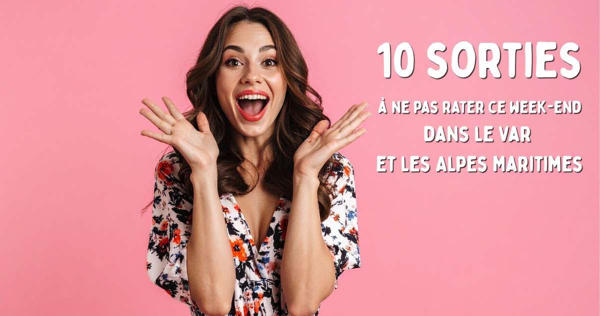 10 sorties à ne pas rater ce week-end dans le Var et les Alpes ...