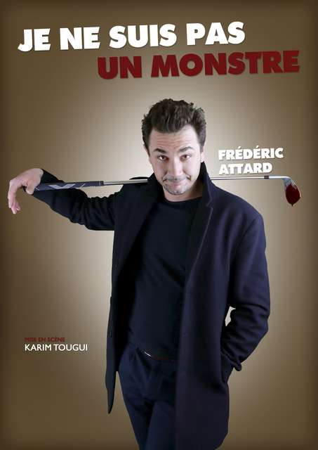 Frédéric Attard - Je ne suis pas un monstre - Du 15/10/2021 au 16/10 ...